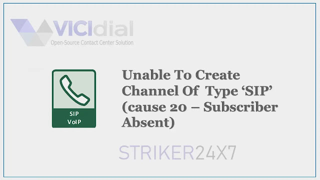 Unable To Create Channel Of Type SIP cause 20–Subscriber Absent Unable To Create Channel Of Type SIP cause 20–Subscriber Absent